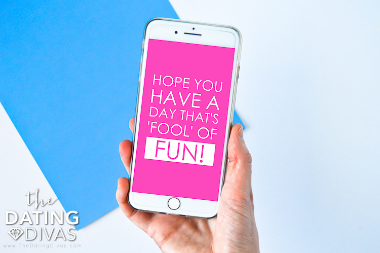 April Fools Text Pranks And Messages The Dating Divas